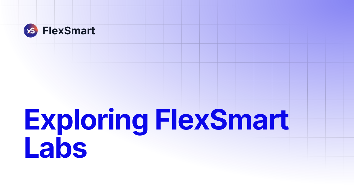 Exploring FlexSmart Labs | FlexSmart